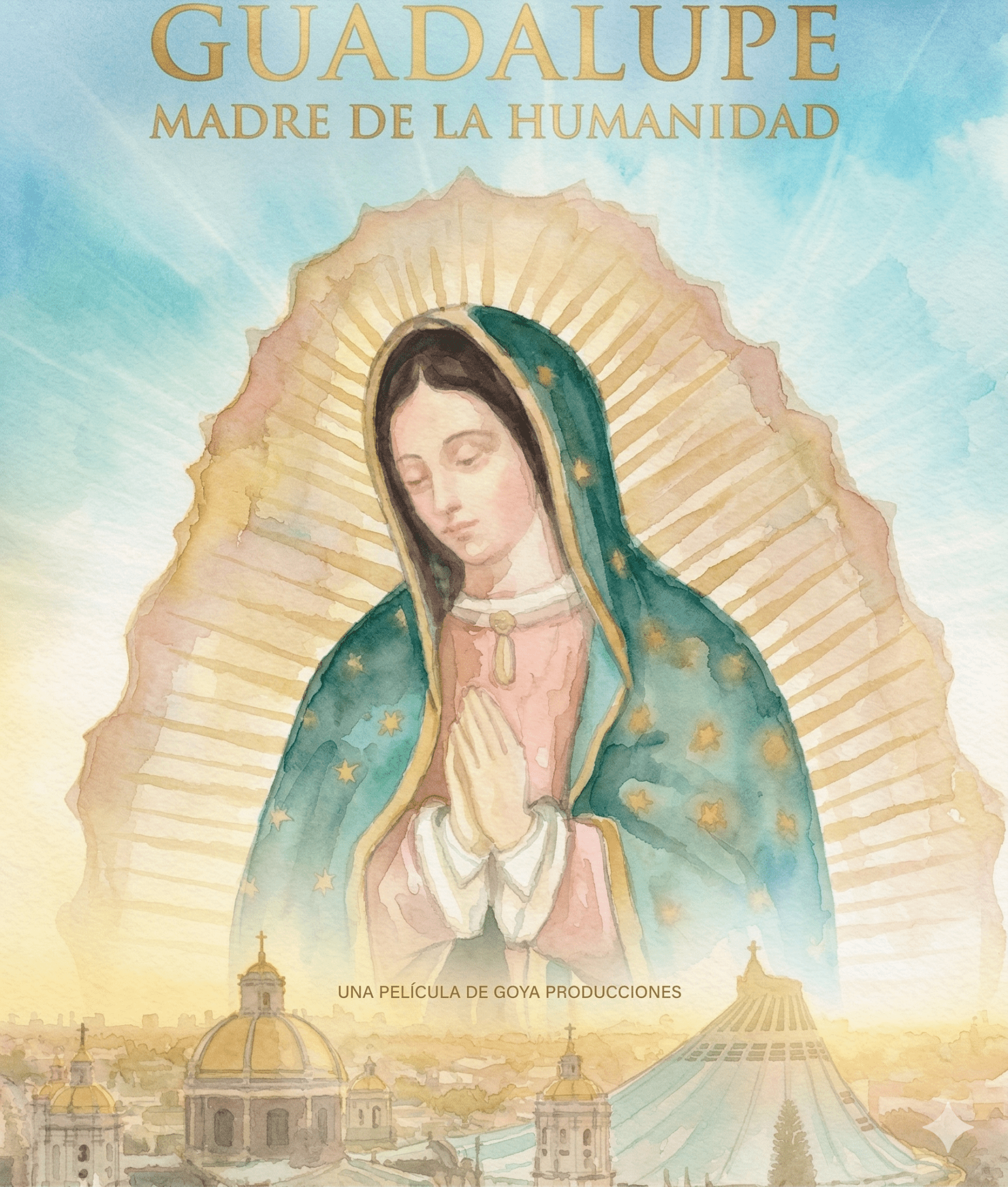 Our Lady of Guadalupe Movie: "Guadalupe, Mother of Humanity" Documenta ...